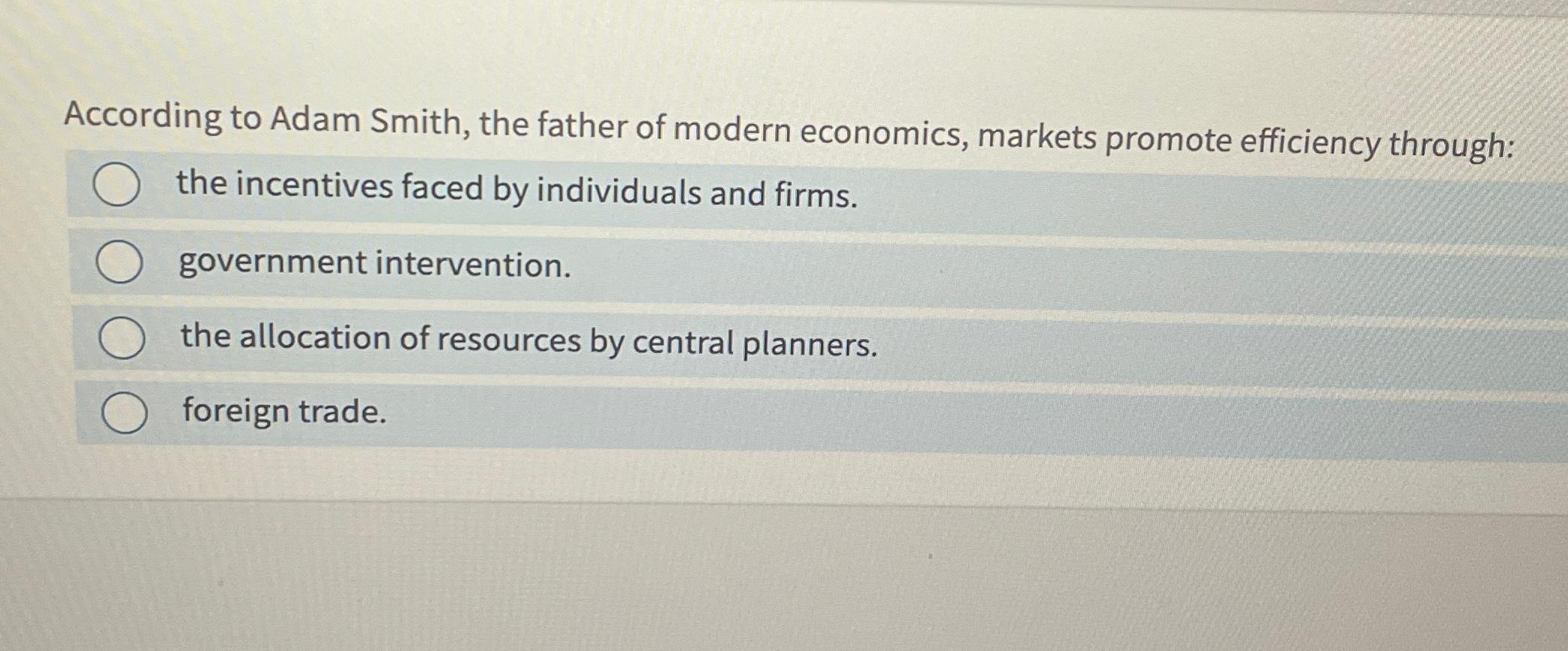 Solved According to Adam Smith, the father of modern | Chegg.com