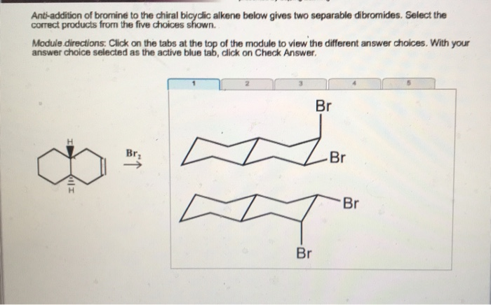 Anti-addition of bromine to the chiral bicyclic | Chegg.com