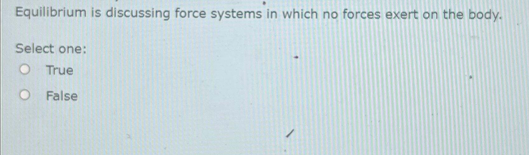 Solved Equilibrium is discussing force systems in which no | Chegg.com