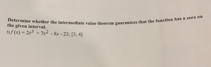 Solved Determine whether the intermediate value theorem | Chegg.com