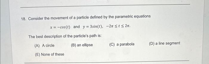Solved 18. Consider the movement of a particle defined by | Chegg.com
