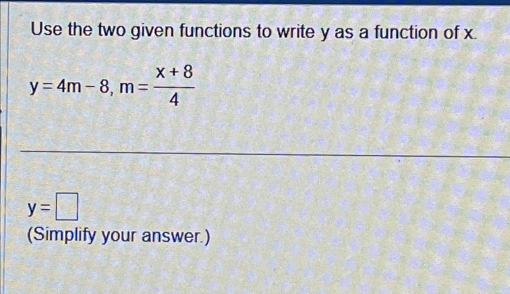 Solved Use the two given functions to write y ﻿as a function | Chegg.com