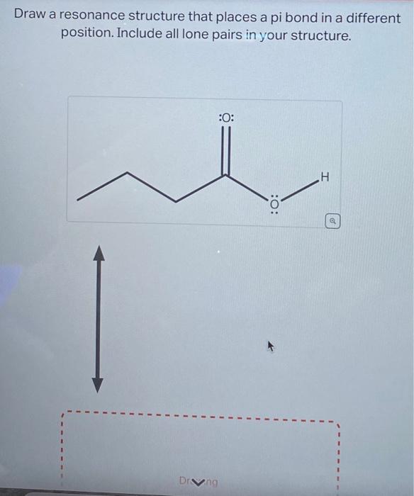 Solved Draw a resonance structure that places a pi bond in a | Chegg.com