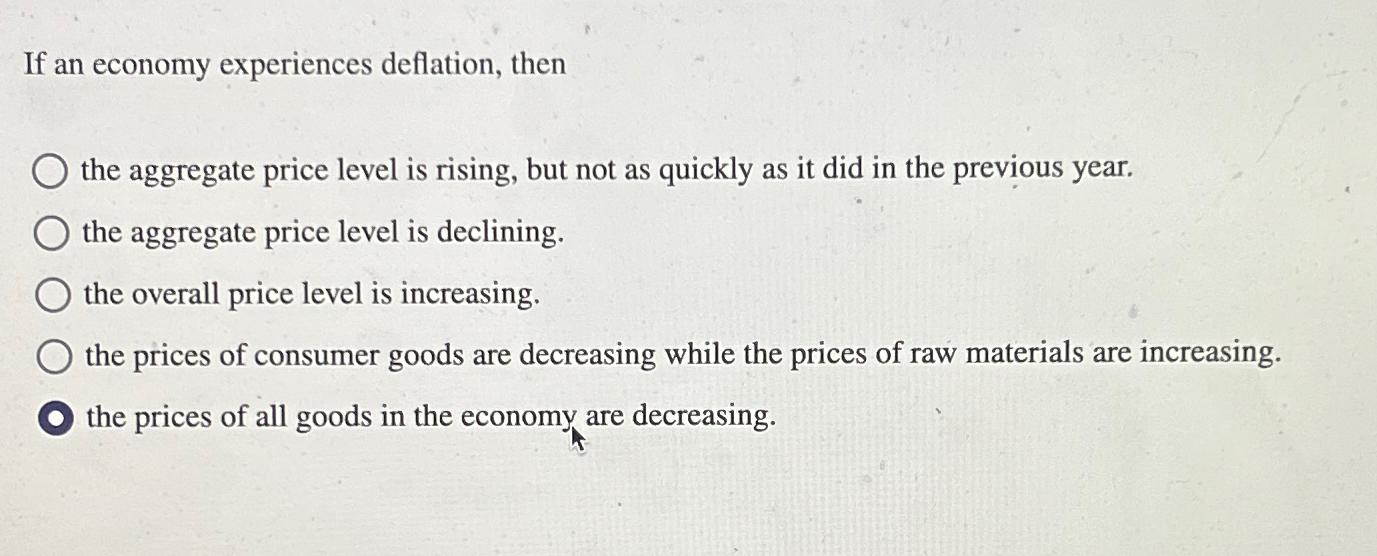 Solved If an economy experiences deflation, thenthe | Chegg.com