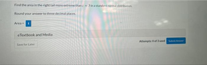 Solved Find the area in the right tail more extreme than z = | Chegg.com