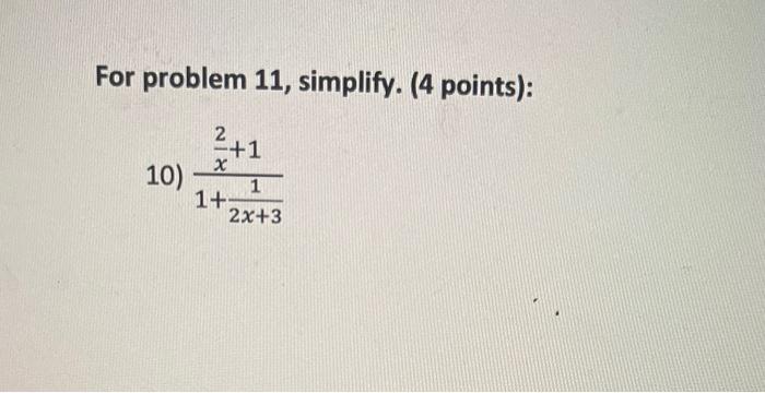 Solved For problem 11 , simplify. (4 points): 10) | Chegg.com