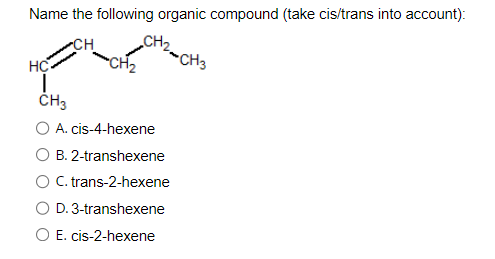 Solved Name the following organic compound (take cis/trans | Chegg.com