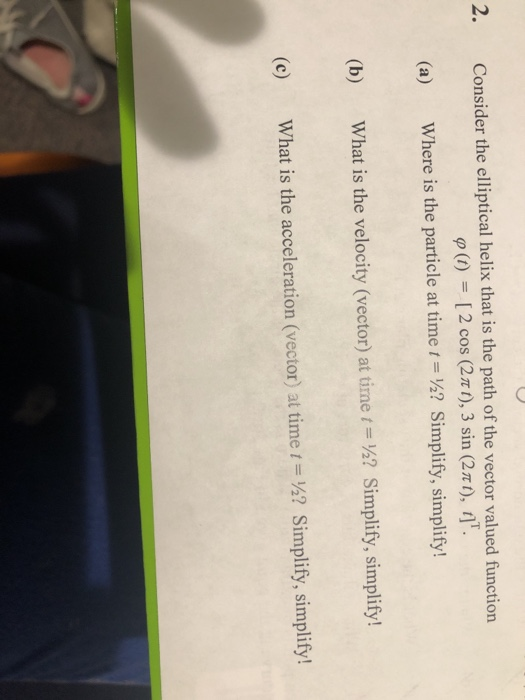 Solved 2. Consider the elliptical helix that is the path of | Chegg.com