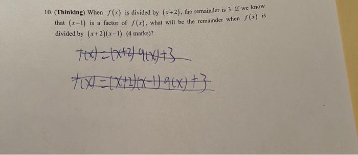 Solved 10. (Thinking) When f(x) is divided by (x+2), the | Chegg.com