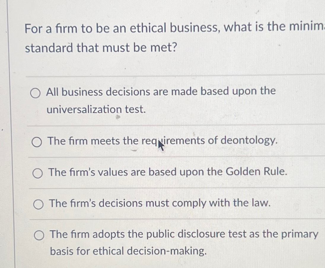 Solved For a firm to be an ethical business, what is the | Chegg.com