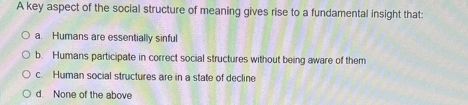 Solved A key aspect of the social structure of meaning gives | Chegg.com