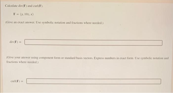 Solved Calculate div( F) and curl(F). F= y,10z,x (Give an | Chegg.com