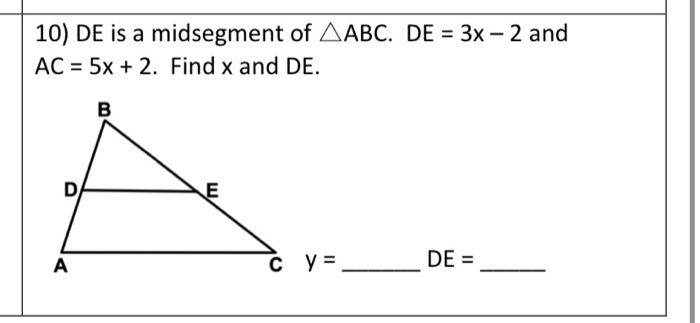 Solved 10) DE is a midsegment of ABC. DE=3x−2 and AC=5x+2. | Chegg.com