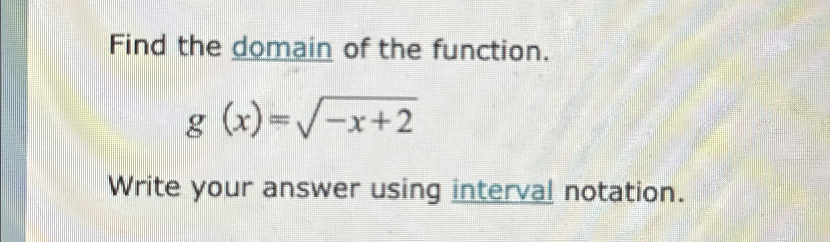 Solved Find the domain of the function.g(x)=-x+22Write your | Chegg.com