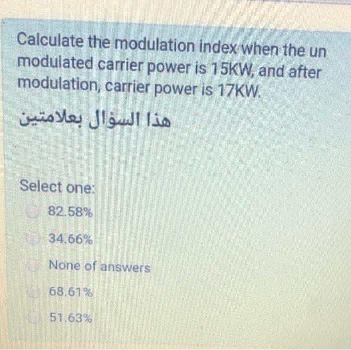 Solved Calculate the modulation index when the un modulated | Chegg.com