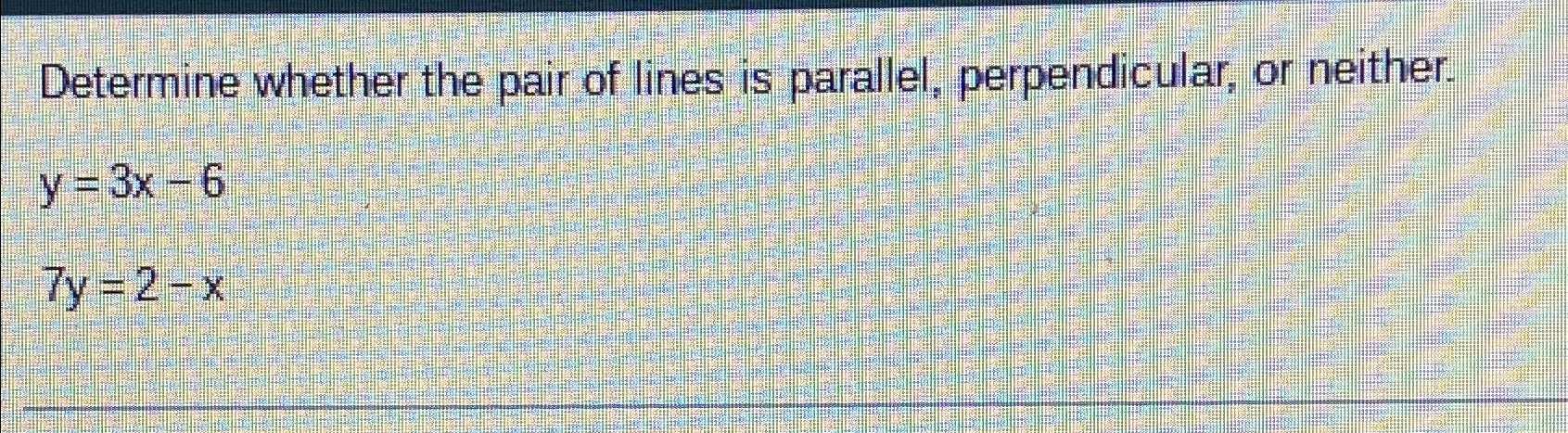 Solved Determine whether the pair of lines is parallel, | Chegg.com