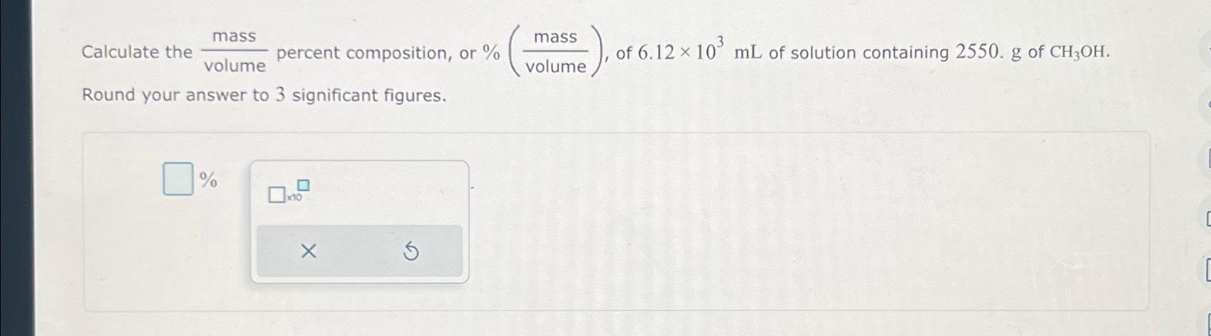 Solved Calculate the mass volume ﻿percent composition, or | Chegg.com