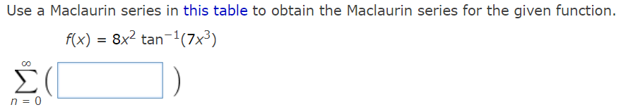 Solved Use a Maclaurin series in this table to obtain the | Chegg.com