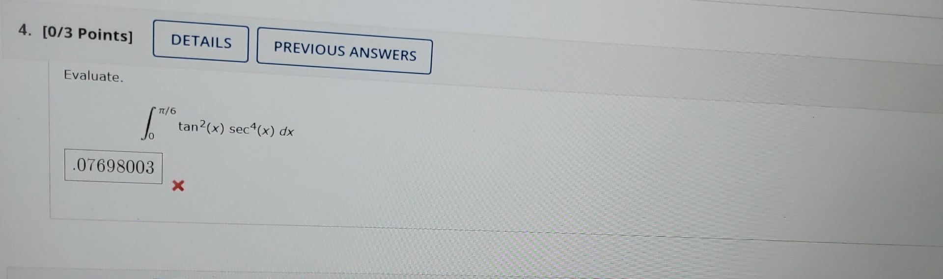 Solved Evaluate. ∫0π/6tan2(x)sec4(x)dx | Chegg.com