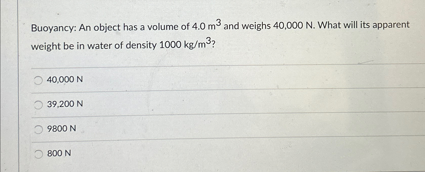 Solved Buoyancy: An object has a volume of 4.0m3 ﻿and weighs | Chegg.com