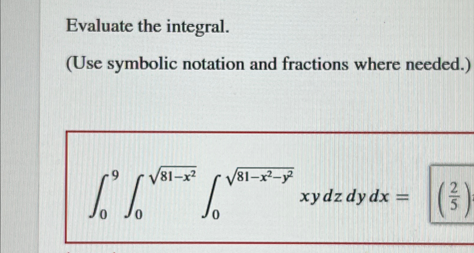 Solved Evaluate the integral.(Use symbolic notation and | Chegg.com