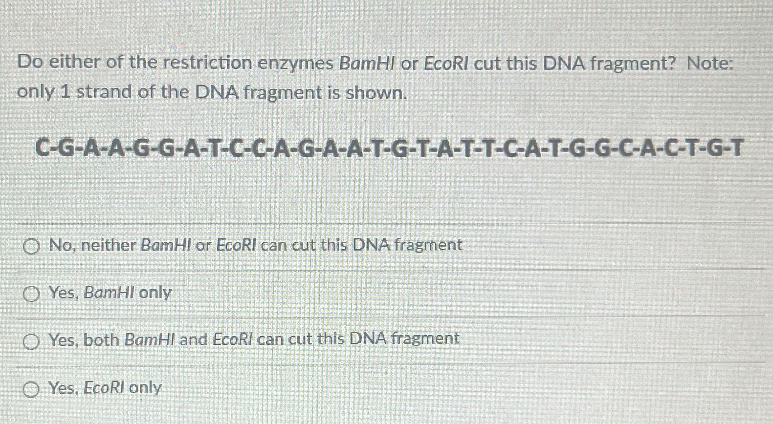 Solved Do either of the restriction enzymes BamHI or EcoRI | Chegg.com