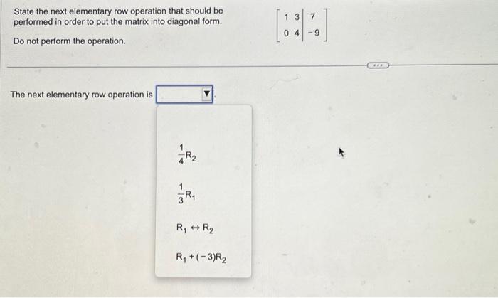 Solved State the next elementary row operation that should | Chegg.com