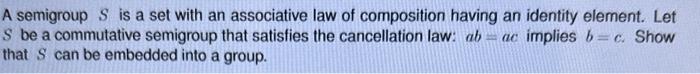 Solved A semigroup S is a set with an associative law of | Chegg.com