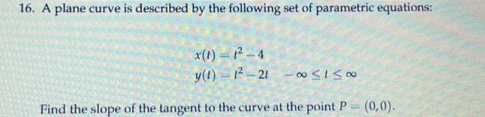 Solved 16. A plane curve is described by the following set | Chegg.com