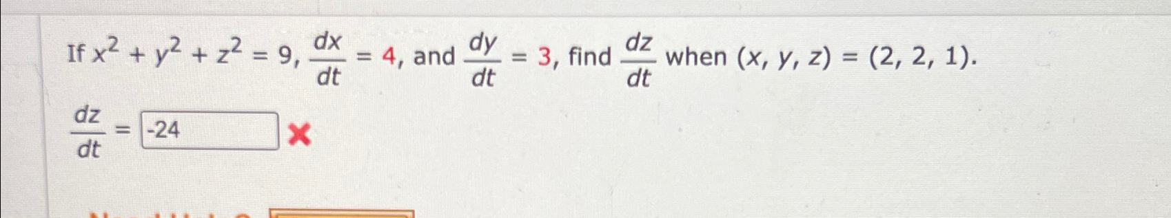 Solved If x2+y2+z2=9,dxdt=4, ﻿and dydt=3, ﻿find dzdt ﻿when | Chegg.com