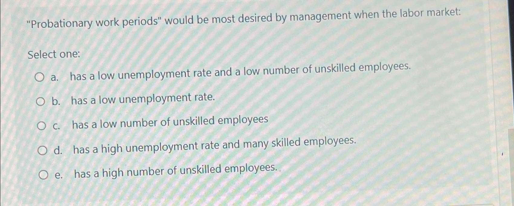Solved "Probationary work periods" would be most desired by | Chegg.com