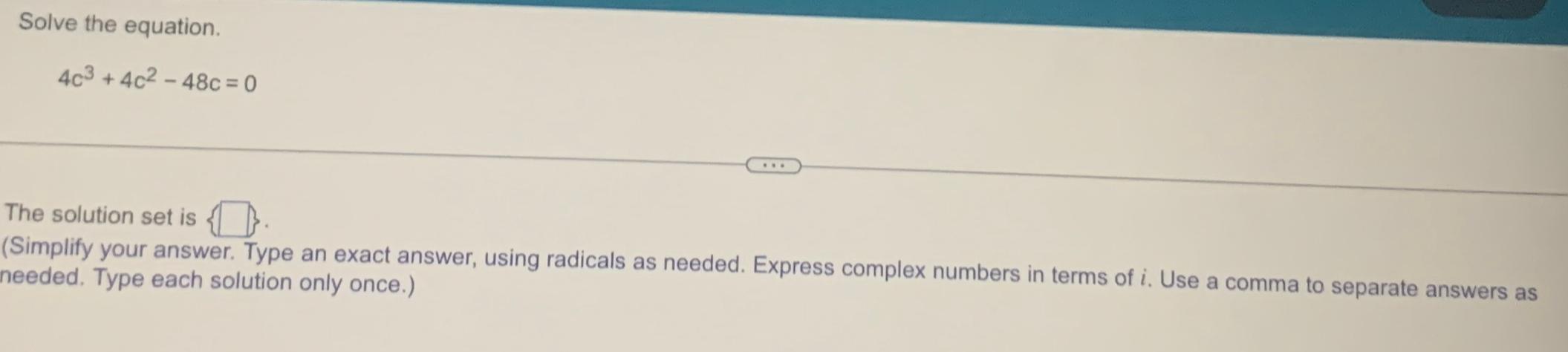 Solved Solve the equation.4c3+4c2-48c=0The solution set | Chegg.com