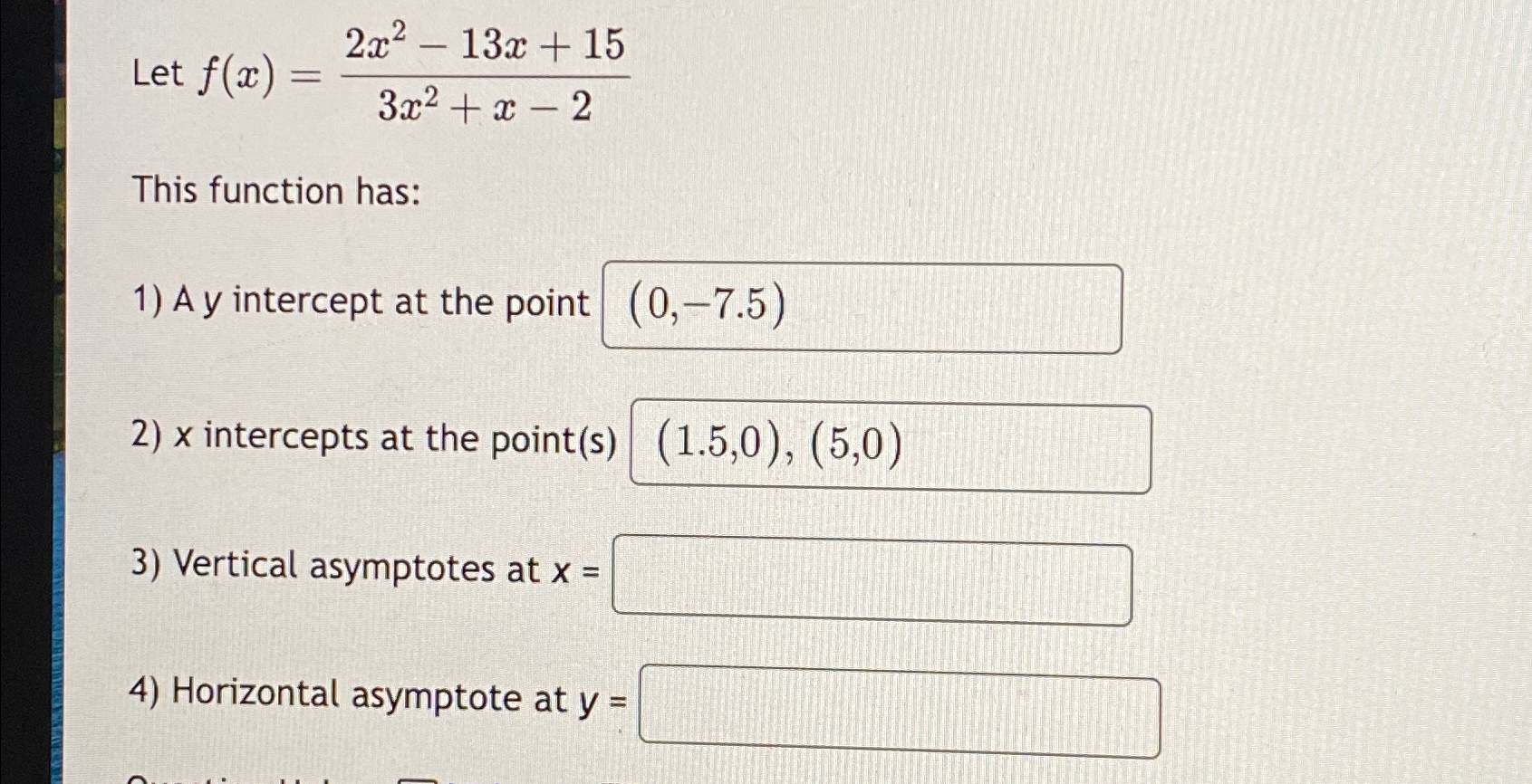 Solved Let f(x)=2x2-13x+153x2+x-2This function has:Vertical | Chegg.com