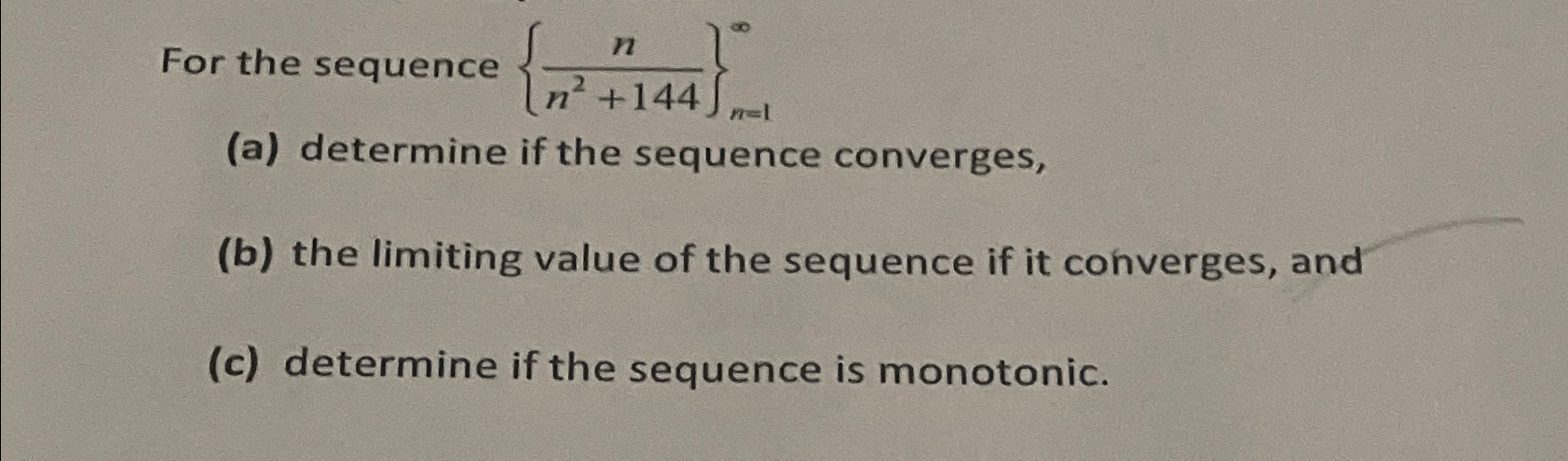 Solved For the sequence {nn2+144}n=1∞(a) ﻿determine if the | Chegg.com