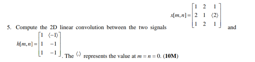 Solved 5. Compute the 2D linear convolution between the two | Chegg.com