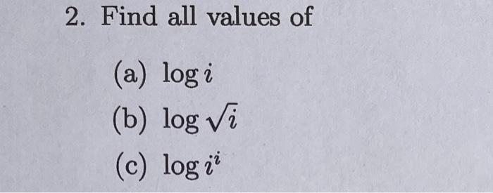 Solved We Will Use Log For The Principal Value Logarithm So