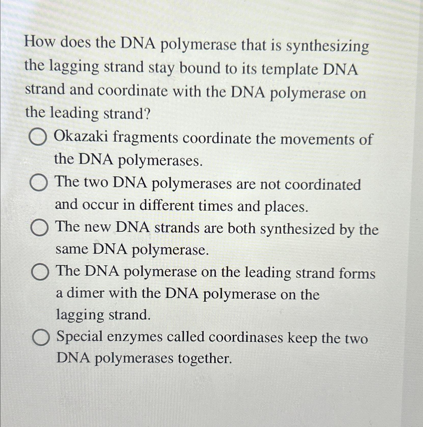Solved How does the DNA polymerase that is synthesizing the | Chegg.com