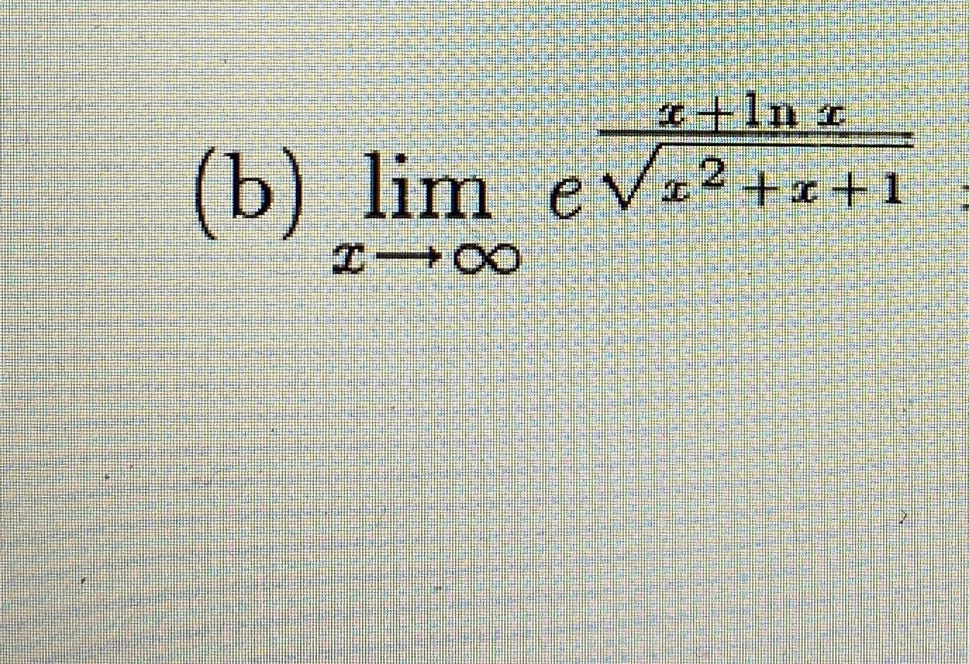 Solved B Limx→∞exlnxx2x12 0409