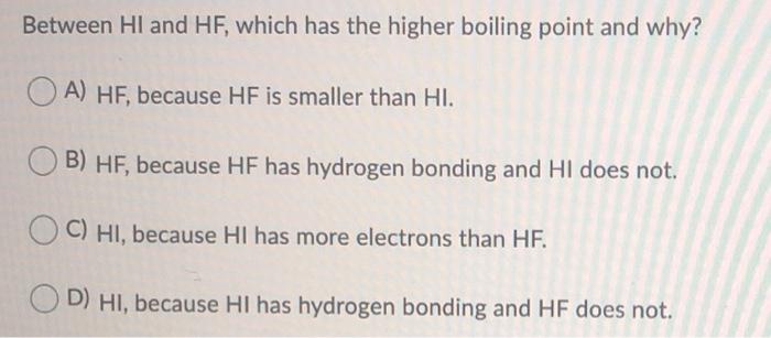 Solved Between HI and HF, which has the higher boiling point | Chegg.com