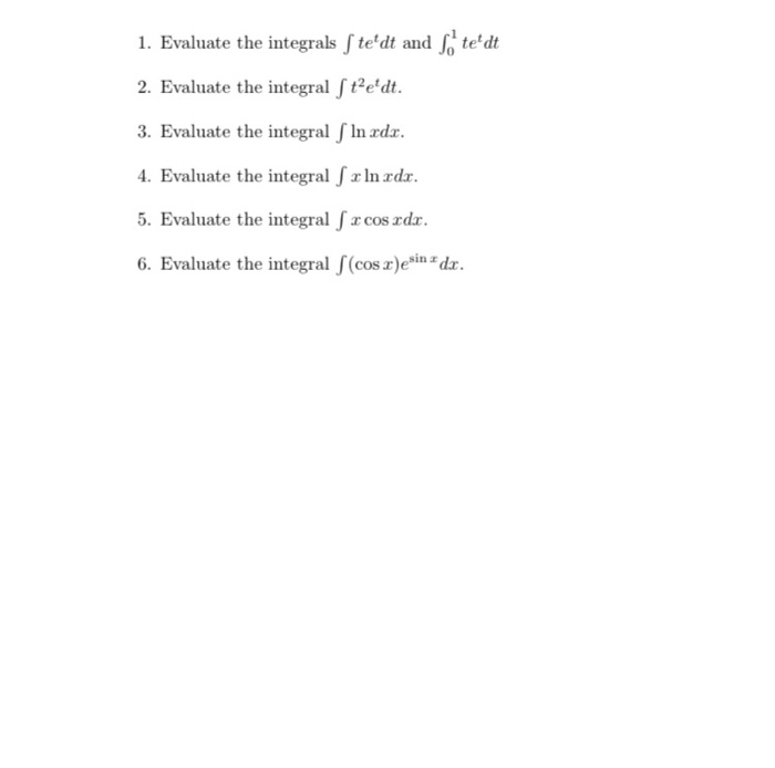 Solved 1. Evaluate the integrals S te'dt and Stedt 2. | Chegg.com