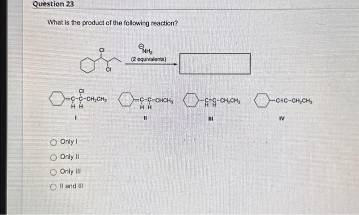 Solved What is the product of the following reaction? I II | Chegg.com