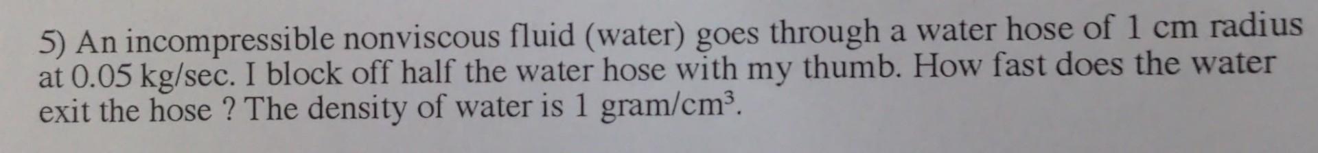 Solved 5) An incompressible nonviscous fluid (water) goes | Chegg.com