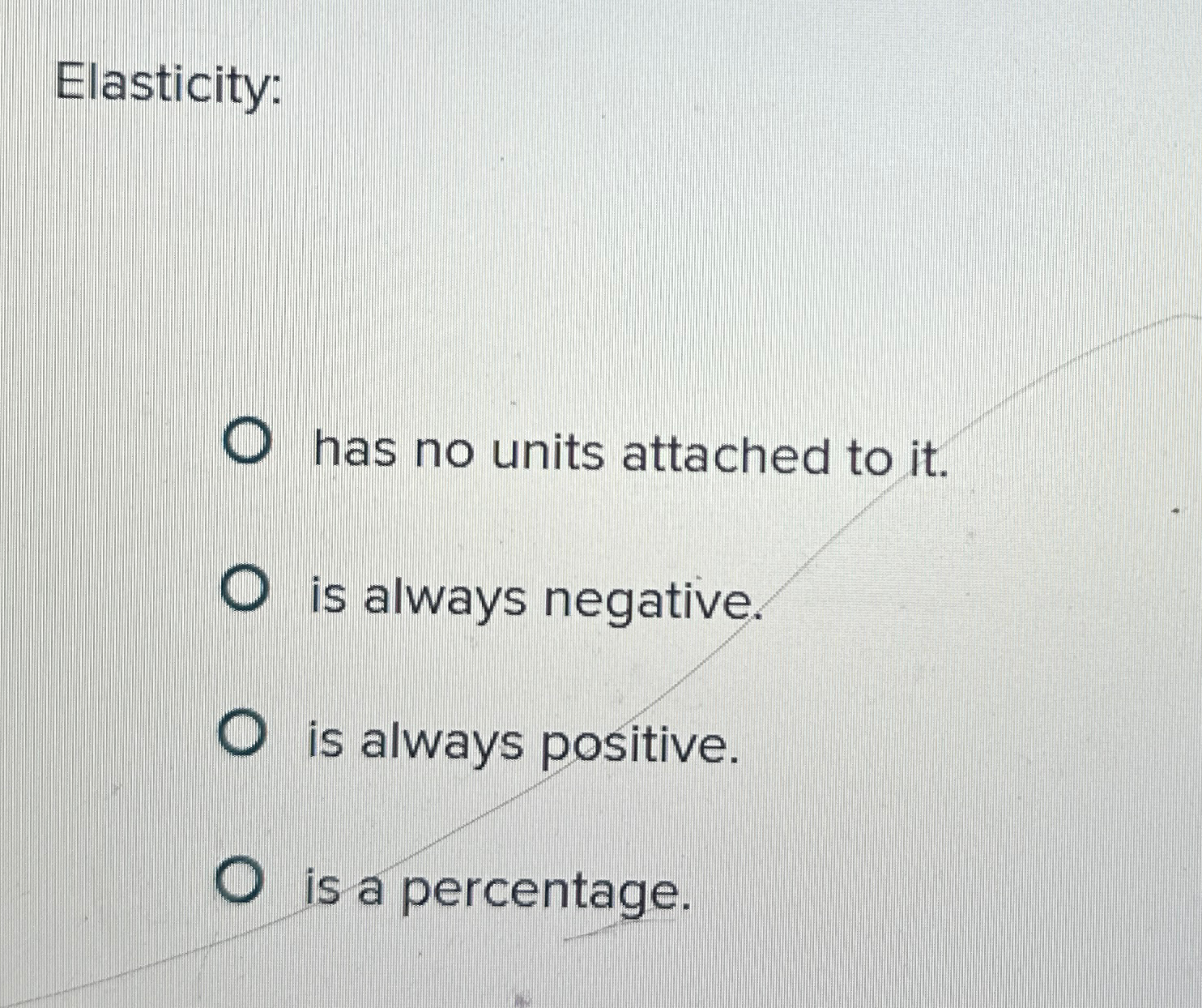 Solved Elasticity:has no units attached to it.is always | Chegg.com