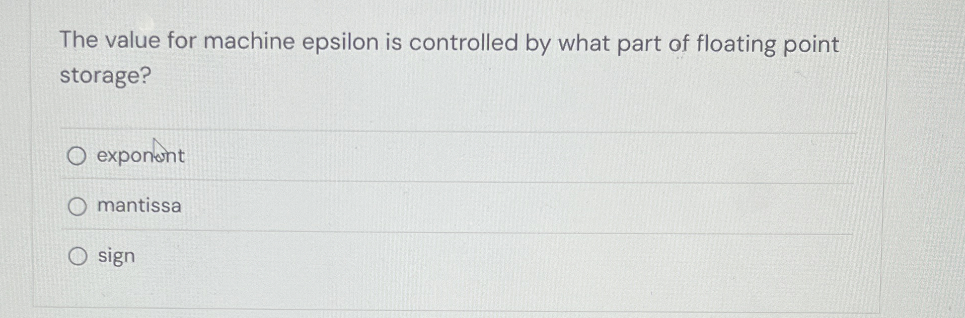 Solved The value for machine epsilon is controlled by what | Chegg.com