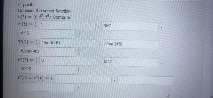 Solved (1 point) Consider the vector function r(t)= t,t3,t6 | Chegg.com