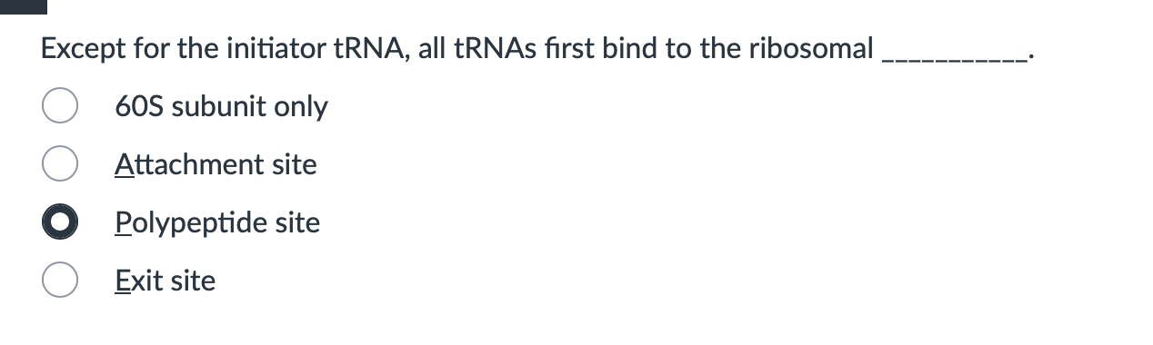 Solved Except for the initiator tRNA, all tRNAs first bind | Chegg.com