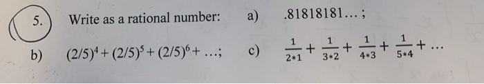 Solved 5.) Write as a rational number: a) .81818181... ;! b) | Chegg.com