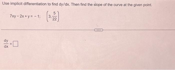 Solved Use implicit differentiation to find dy/dx. Then find | Chegg.com