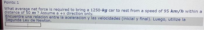 Solved Points: 1 What average net force is required to bring | Chegg.com