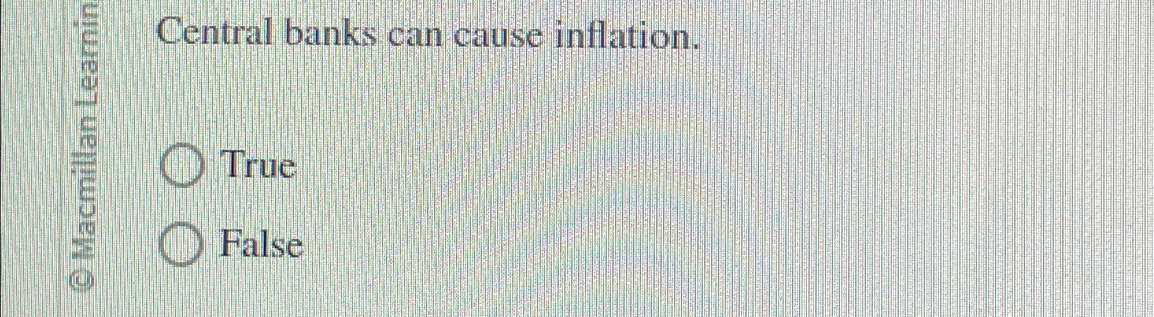 Solved Central banks can cause inflation.TrueFalse | Chegg.com